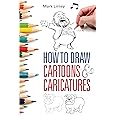 How To Draw Cartoons and Caricatures : Mark Linley: Amazon.co.uk: Books