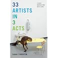 33 Artists in 3 Acts : Thornton, Sarah: Amazon.co.uk: Books