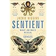 Sentient: What Animals Reveal About Human Senses: Amazon.co.uk: Higgins ...