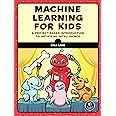Machine Learning for Kids: A Project-Based Introduction to Artificial Intelligence : Lane, Dale ...