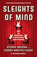 Sleights of Mind: What the neuroscience of magic reveals about our ...