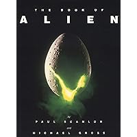The Book of Alien: Amazon.co.uk: Paul Scanlon, Michael Gross ...