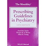 The Maudsley Prescribing Guidelines in Psychiatry (The Maudsley ...