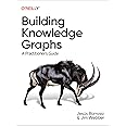 Building Knowledge Graphs: A Practitioner's Guide : Barrasa, Jesus ...