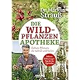 Die Wildpflanzen-Apotheke: Essbare Pflanzen, die nähren und heilen ...