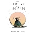 The Trouble With Women : Fleming, Jacky: Amazon.co.uk: Books