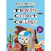 The Cut Out And Collage Book 500+ Amazing Things To Cut & Collage ...