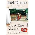 Die Affäre Alaska Sanders: Roman | Fortsetzung des Weltbestsellers »Die Wahrheit über den Fall ...