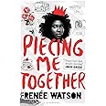 Piecing Me Together : Watson, Renée: Amazon.co.uk: Books