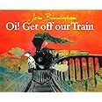 Oi! Get Off Our Train : Burningham, John: Amazon.co.uk: Books