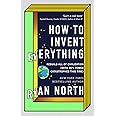 How to Invent Everything: Rebuild All of Civilization (with 96% fewer ...