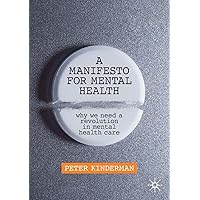 A Manifesto for Mental Health: Why We Need a Revolution in Mental ...