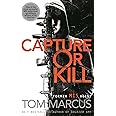 Capture or Kill: Amazon.co.uk: Marcus, Tom: 9781509863570: Books