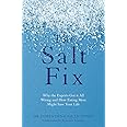 The Salt Fix: Why the Experts Got it All Wrong and How Eating More ...