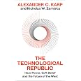 Buy The Technological Republic: Hard Power, Soft Belief, and the Future ...