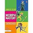 Morph Mastery: A Morphological Intervention for Reading, Spelling and ...