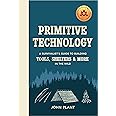 Primitive Technology: A Survivalist's Guide to Building Tools, Shelters ...