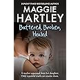 Battered, Broken, Healed: The true story of a mother separated from her daughter. Only a painful ...