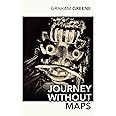 Journey Without Maps: Graham Greene: Amazon.co.uk: Greene, Graham ...