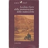 Lo zen e l'arte della manutenzione della motocicletta : Pirsig, Robert M., Vezzoli, Delfina ...