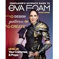 Cosplayer's Ultimate Guide to EVA Foam: Design, pattern & create; level ...