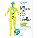 Activez votre nerf vague - Contre le stress, l'inflammation, les troubles digestifs, les ...