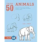 Draw 50 Animal 'Toons: The Step-by-Step Way to Draw Dogs, Cats, Birds ...
