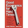 Good Economics for Hard Times: Better Answers to Our Biggest Problems ...