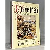 The Uses of Enchantment: The Meaning and Importance of Fairy Tales ...