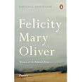 Felicity: Poems: Amazon.co.uk: Oliver, Mary: 9780143128762: Books