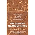 The Singing Neanderthals: The Origins of Music, Language, Mind and Body ...