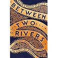 Between Two Rivers: 'A WONDERFUL READ' - TOM HOLLAND: Amazon.co.uk: Al ...