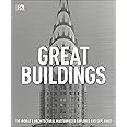 Great Buildings: The World's Architectural Masterpieces Explored and ...