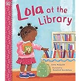 Lola at the Library: 1 (Lola Reads) : McQuinn, Anna, Beardshaw ...