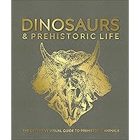 Dinosaurs and Prehistoric Life: The Definitive Visual Guide to ...