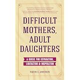 The Difficult Mother-Daughter Relationship Journal: A Guide For ...