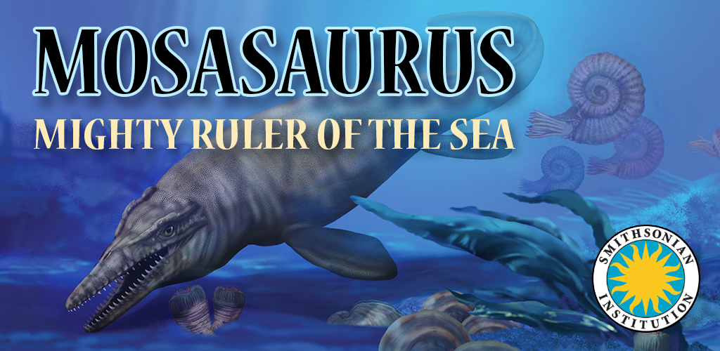 Mosasaurus: Mighty Ruler of the Sea - Smithsonian’s Prehistoric Pals ...