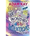 Kay’s Incredible Inventions: A fascinating and fantastically funny ...