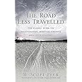 The Road Less Travelled: A New Psychology of Love, Traditional Values and Spiritual Growth ...