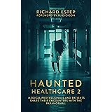 Haunted Healthcare: Medical Professionals and Patients Share their ...