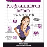Programmieren lernen von Kopf bis Fuß: Ihr Einstieg in die ...