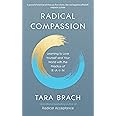 Radical Compassion: Learning to Love Yourself and Your World with the ...