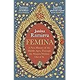 Femina: A New History of the Middle Ages, Through the Women Written Out ...