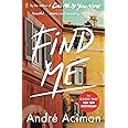Find Me: A TOP TEN SUNDAY TIMES BESTSELLER (Call Me By Your Name, 2 ...