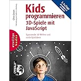 Kids programmieren 3D-Spiele mit JavaScript : Strom, Chris: Amazon.de: Bücher