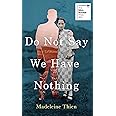Do Not Say We Have Nothing: Amazon.co.uk: Thien, Madeleine ...
