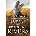 Lineage of Grace, A: Five Stories of Unlikely Women Who Changed ...