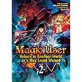 Magic User: Reborn in Another World as a Max Level Wizard (Light Novel ...