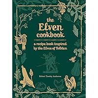 The Elven Cookbook: A Recipe Book Inspired by the Elves of Tolkien ...