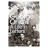 A Life in Letters: Amazon.co.uk: Orwell, George: 9781846553554: Books